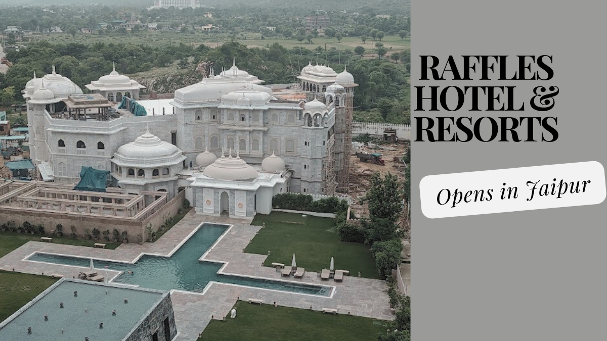 Raffles Hotels & Resorts opens its doors in Pink city - Jaipur Stuff